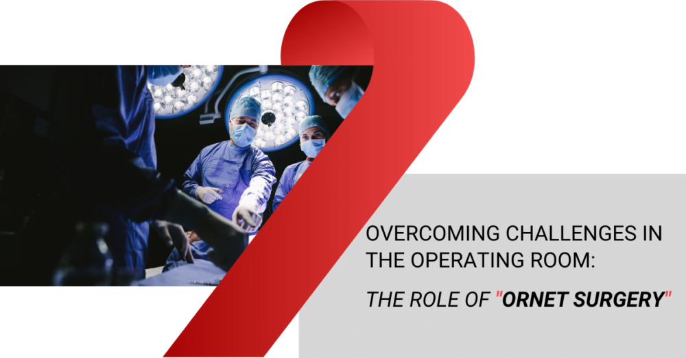 Overcoming Challenges in the Operating Room The Role of ORNet Surgery ...